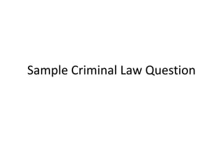 Sample Criminal Law Question.pptx