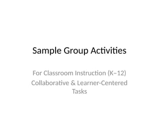 Sample Group Activities PPT AND OTHER INDIVIDUAL ACTIVITIES .pptx