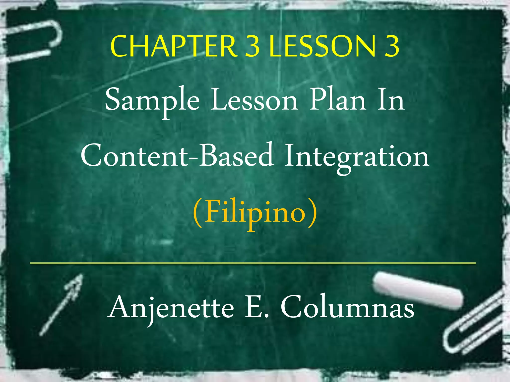 Sample Lesson Plan in Content-Based Integration - Filipino (Education ...