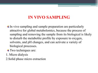 Sample preparation and protocols in metabolite identification | PPTX
