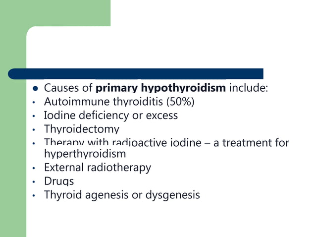 Primary hypothyroidism is the most common cause of hypothyroidism ...