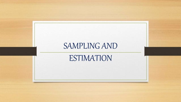 SAMPLING AND ESTIMATION PPT.pptx | Biological Sciences | Science