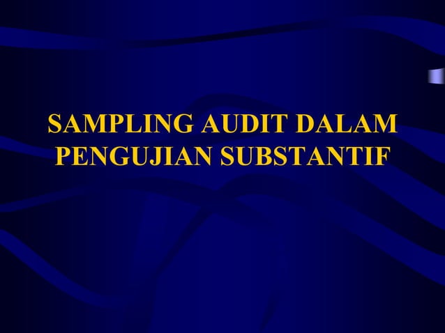 Sampling audit dalam pengujian substantif | PPTX