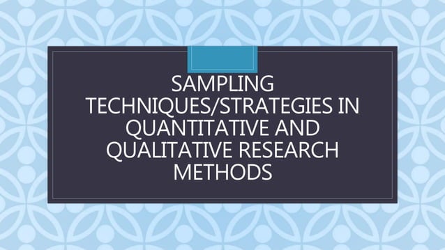 Sampling technique in quantitative and qualitative research | PPTX