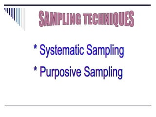 Sampling techniques: Systematic & Purposive Sampling | PPT