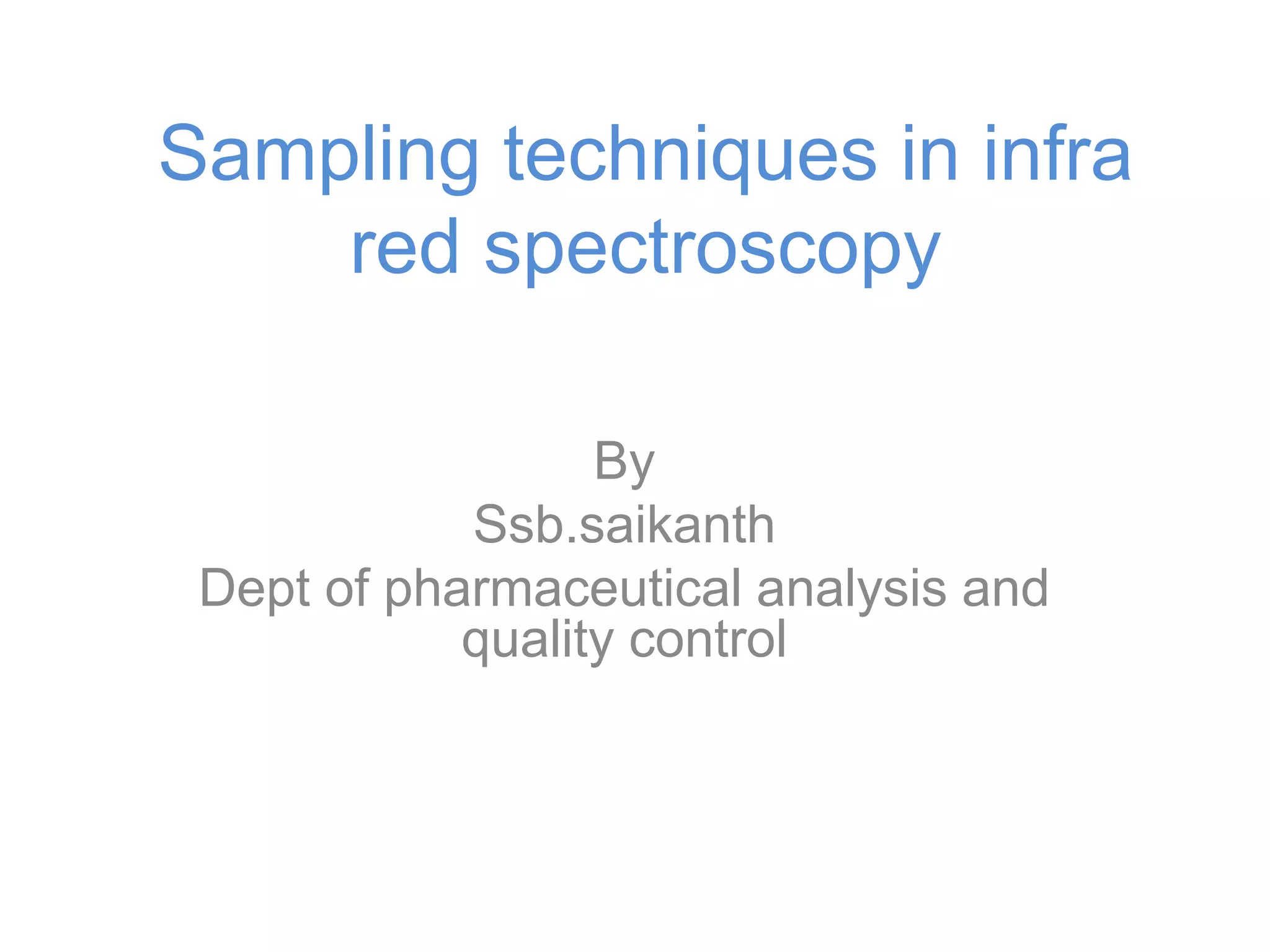 Sampling techniques in infra red spectroscopy by saikanth | PPTX
