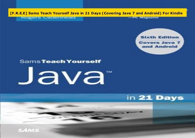 [F.R.E.E] Sams Teach Yourself Java in 21 Days (Covering Java 7 and ...