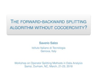 QMC: Operator Splitting Workshop, Forward-Backward Splitting Algorithm without Cocoercivity ...