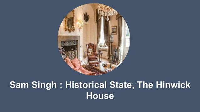Sam Singh : Historical State, The Hinwick House | PPTX | Houses | Real ...