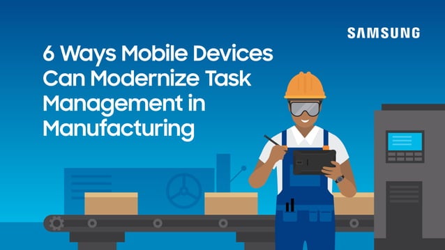 6 Ways Mobile Devices Can Modernize Task Management in Manufacturing | PPT