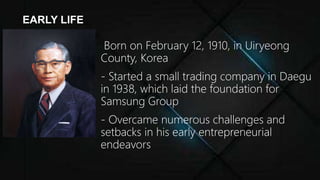 samsung ppt.pptx on founder of samsung lee byung chull | PPTX