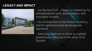 samsung ppt.pptx on founder of samsung lee byung chull | PPTX