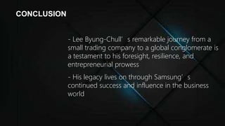 samsung ppt.pptx on founder of samsung lee byung chull | PPTX