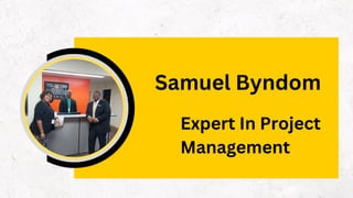 Samuel Byndom - Expert In Project Management | PDF
