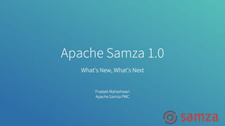 Apache Samza 1.0 - What's New, What's Next | PDF