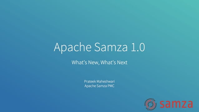 Apache Samza 1.0 - What's New, What's Next | PDF