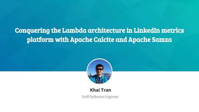 Conquering the Lambda architecture in LinkedIn metrics platform with Apache Calcite and Apache ...