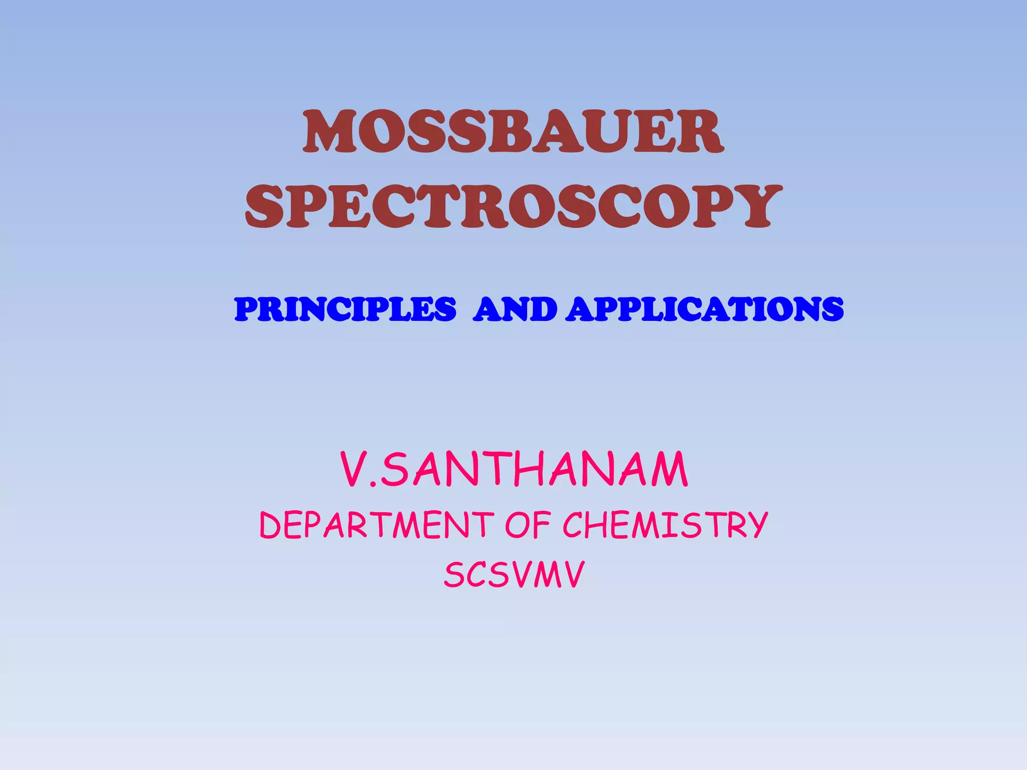 Mossbauer spectroscopy - Principles and applications | PPSX
