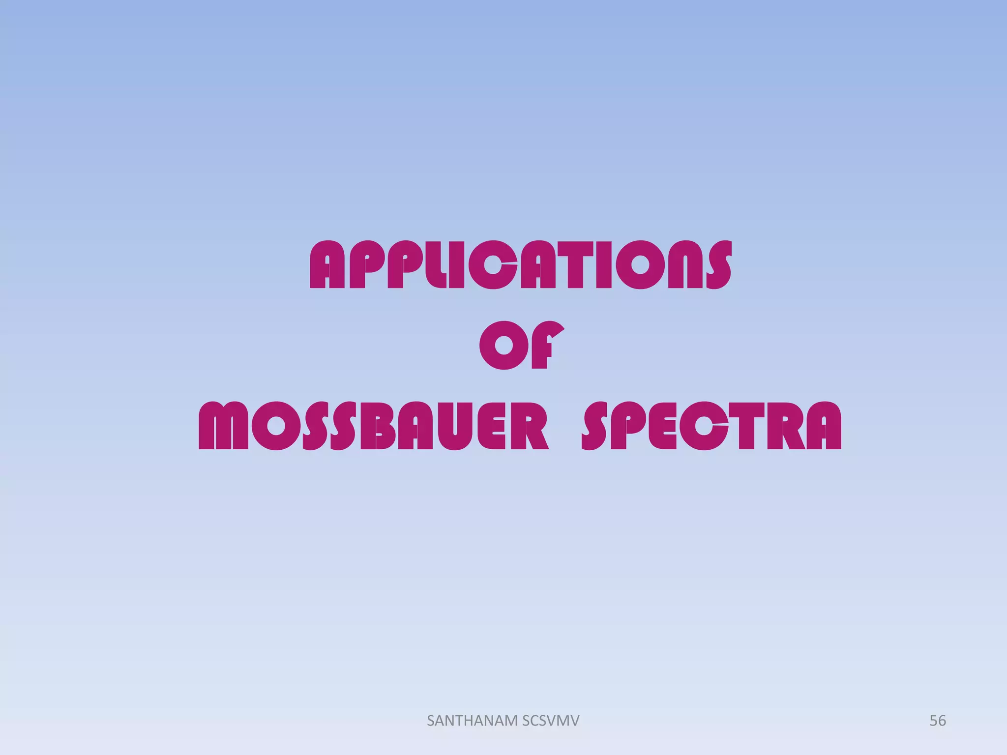 Mossbauer spectroscopy - Principles and applications | PPSX