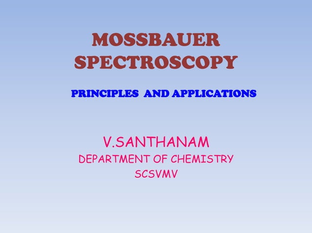 Mossbauer spectroscopy - Principles and applications | PPSX | Chemistry | Science