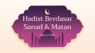 Secara historis, penggunaan sanad sudah dikenal sejak sebelum datangnya ...