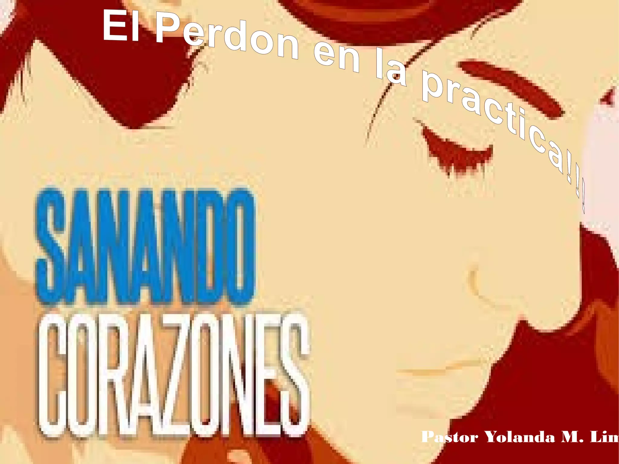 Sanando corazones el perdon en la practica | PPT