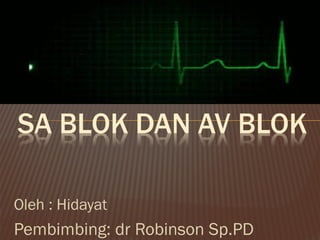 Mengenal tatalaksana tentang SA n AV block - dayat.ppt