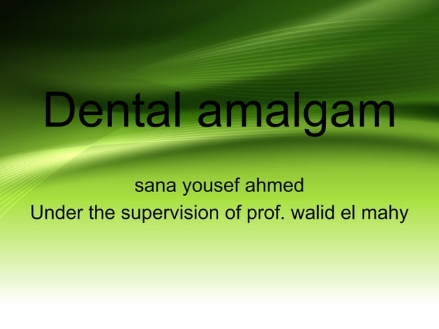 sana yousef ahmed in dental amalgam.pptx