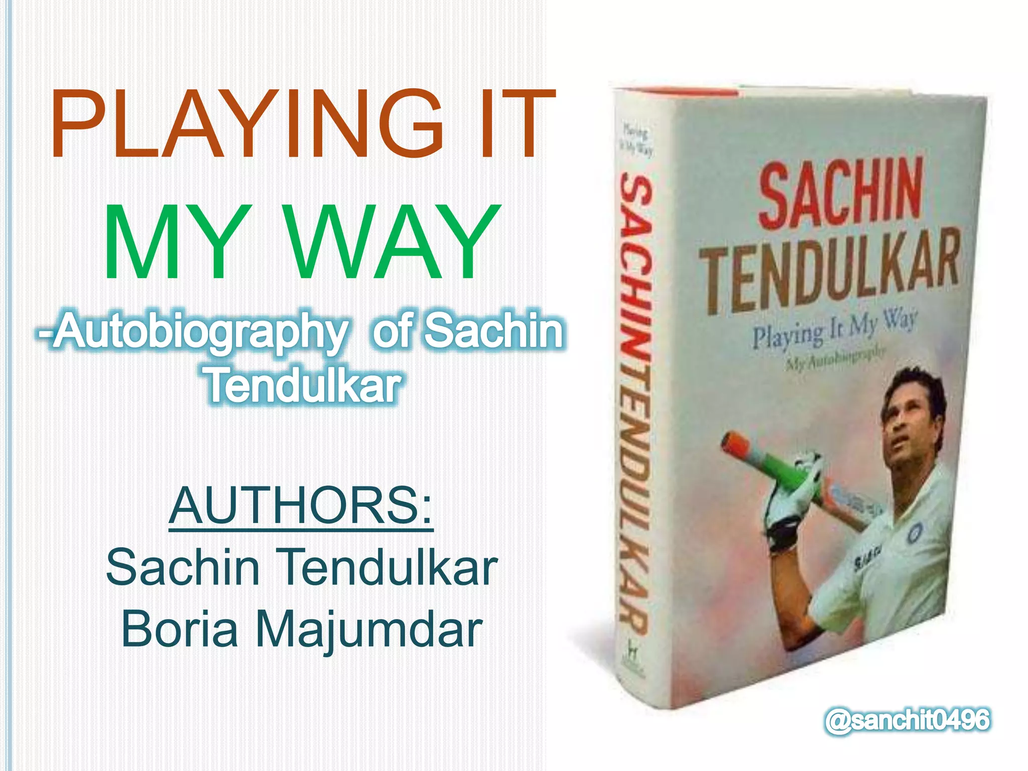 Sachin Tendulkar - Playing It My Way | PPTX