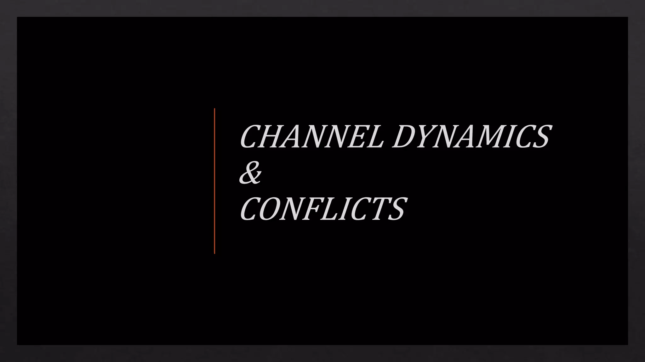 Channel dynamics and conflicts | PPT