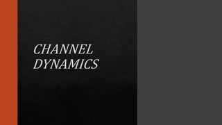 Channel dynamics and conflicts | PPTX