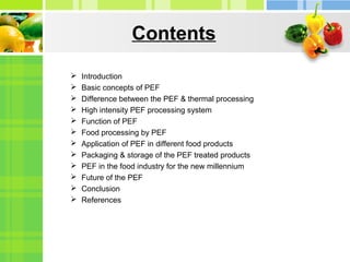 Preservation of Fruits juices with Pulsed Electric Field (PEF) - Present Status & Future ...