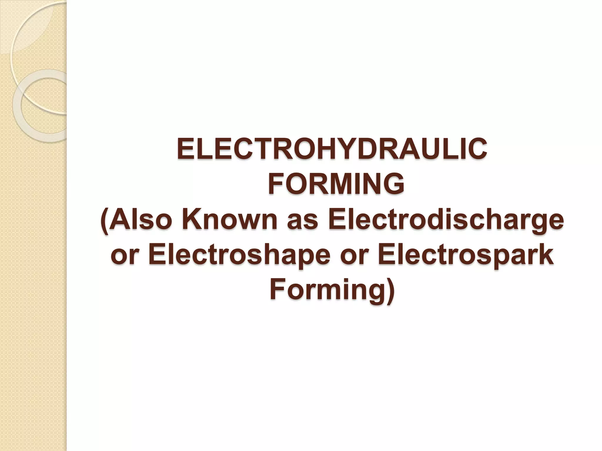 ELECTROHYDRAULIC FORMING AND ELECTROMAGNETIC FORMING | PPTX