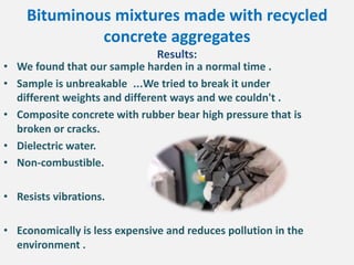 Concrete, Bituminous mixtures made with recycled concrete aggregates ...