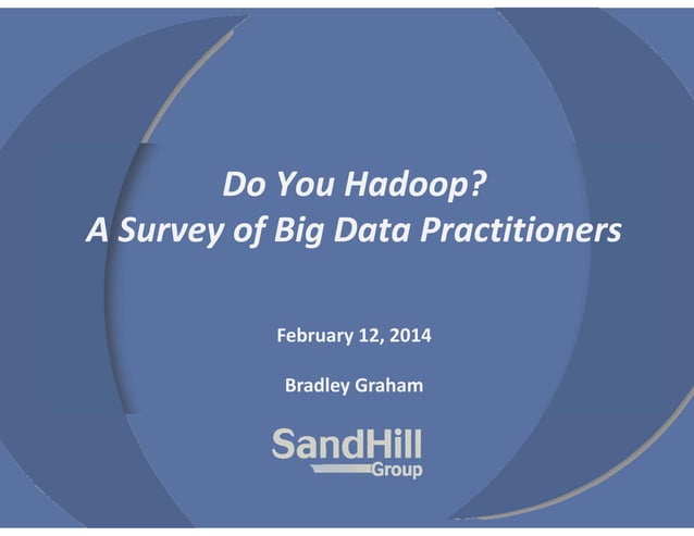 Sand Hill Hadoop-Big Data Study - 140212 | PPT
