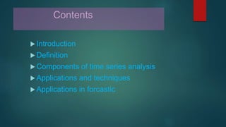 Time Series Analysis, Components and Application in Forecasting | PPTX