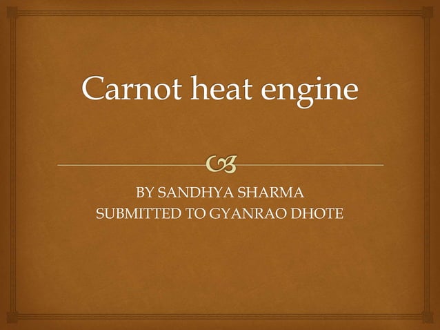 CARNOT HEAR ENGINE Sandhya sharma BSC I 2018 | PPTX | Chemistry | Science