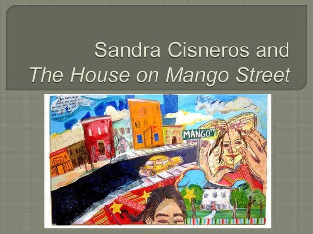 Sandra Cisneros and The House on Mango Street | PPTX