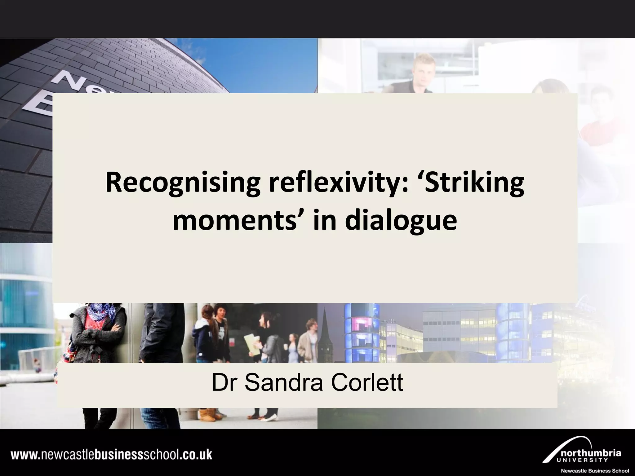 Recognising reflexivity: 'Striking moments' in dialogue - Sandra ...