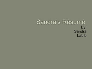 Sandra labibs resume project | PPTX