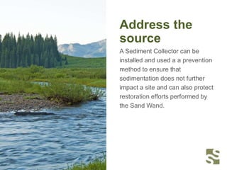 Sand Wand Sediment Removal System for In-stream Restoration | PPTX