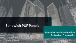 Comprehensive Guide to Sandwich PUF Panels for Superior Insulation | PPTX | Indoor Environmental ...