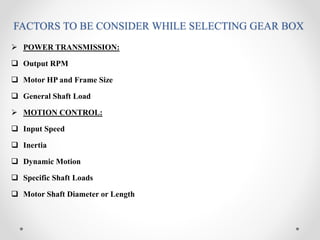 SELECTION OF GEAR BOX FOR VARIOUS MECHANICAL SYSTEM | PPTX