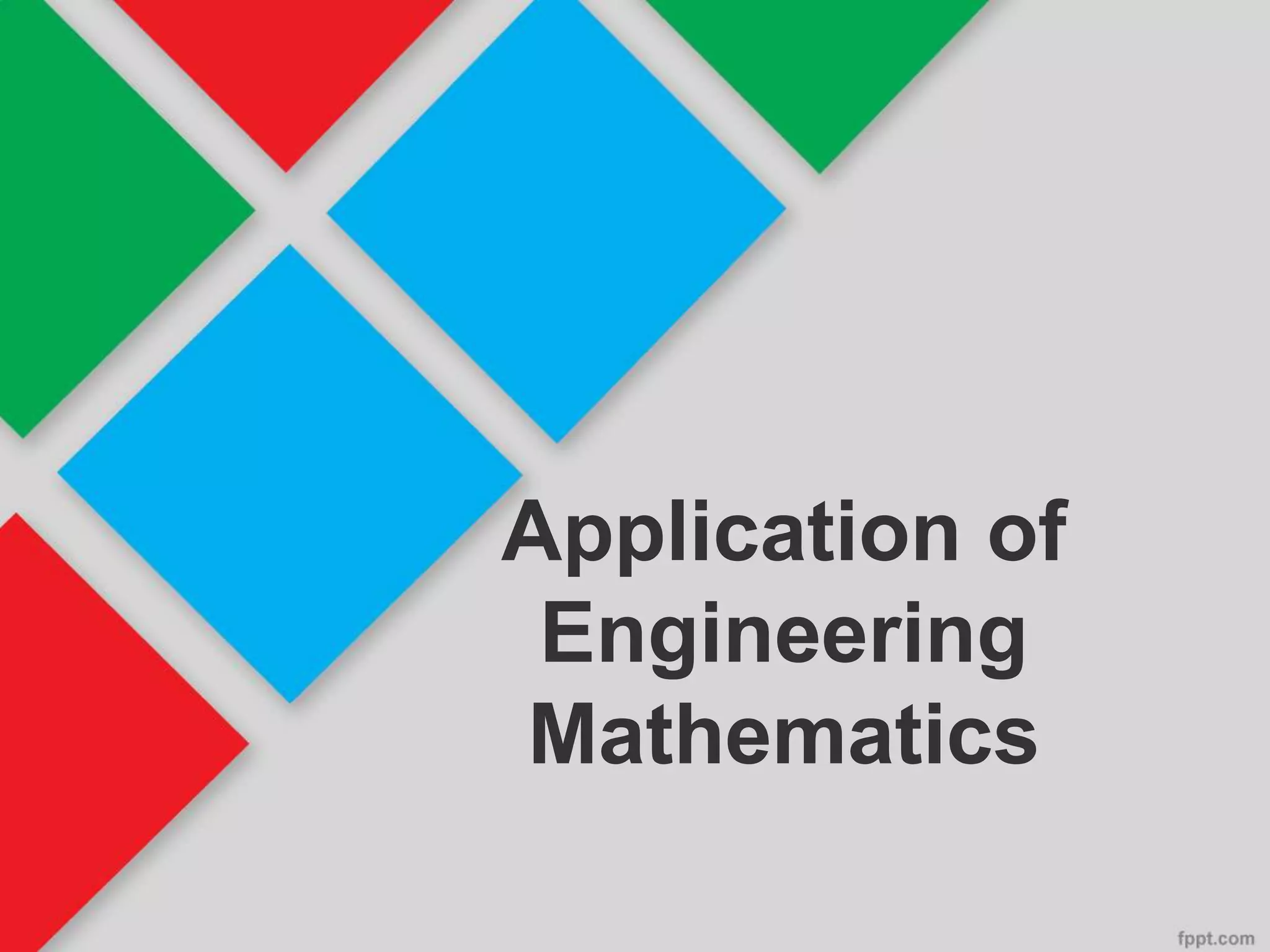 Application of Engineering Mathematics | PPT