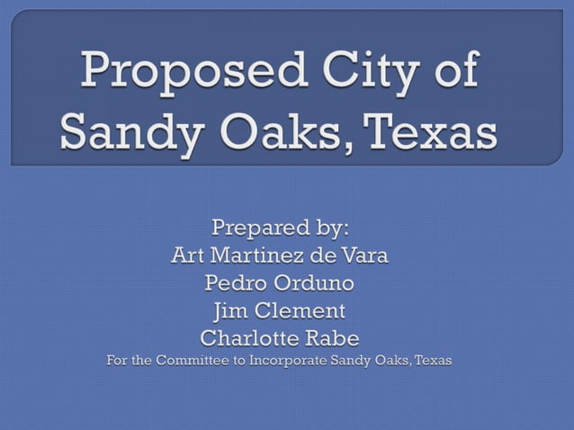 Sandy Oaks Incorporation Presentation 2014 | PPT
