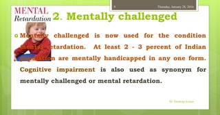 PPT ON MENTALLY CHALLENGED CHILDREN OR MENTAL RETARDATION IN CHILDREN | PPT