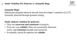 AVATAR : Fixing Semantic Bugs with Fix Patterns of Static Analysis ...