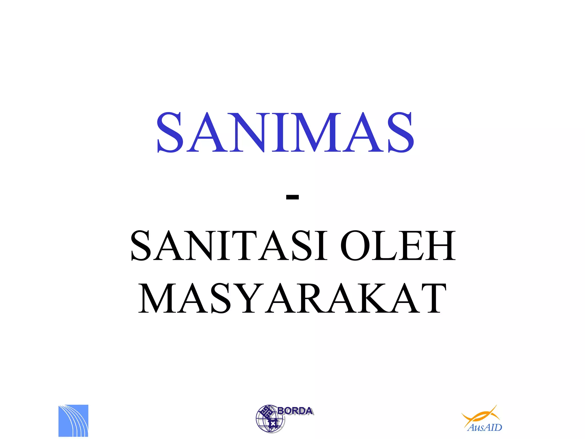 SANIMAS. Sanitasi oleh Masyarakat | PPT