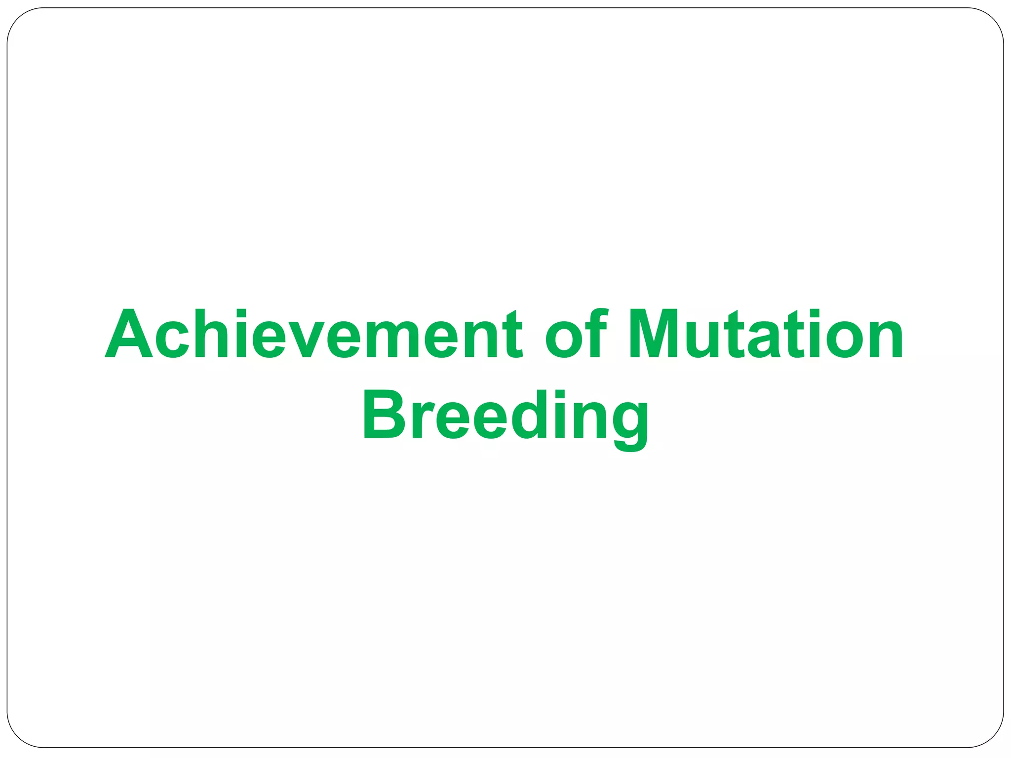 Role of mutation breding in crop improvement | PPTX