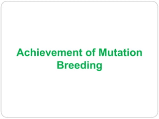 Role of mutation breding in crop improvement | PPTX